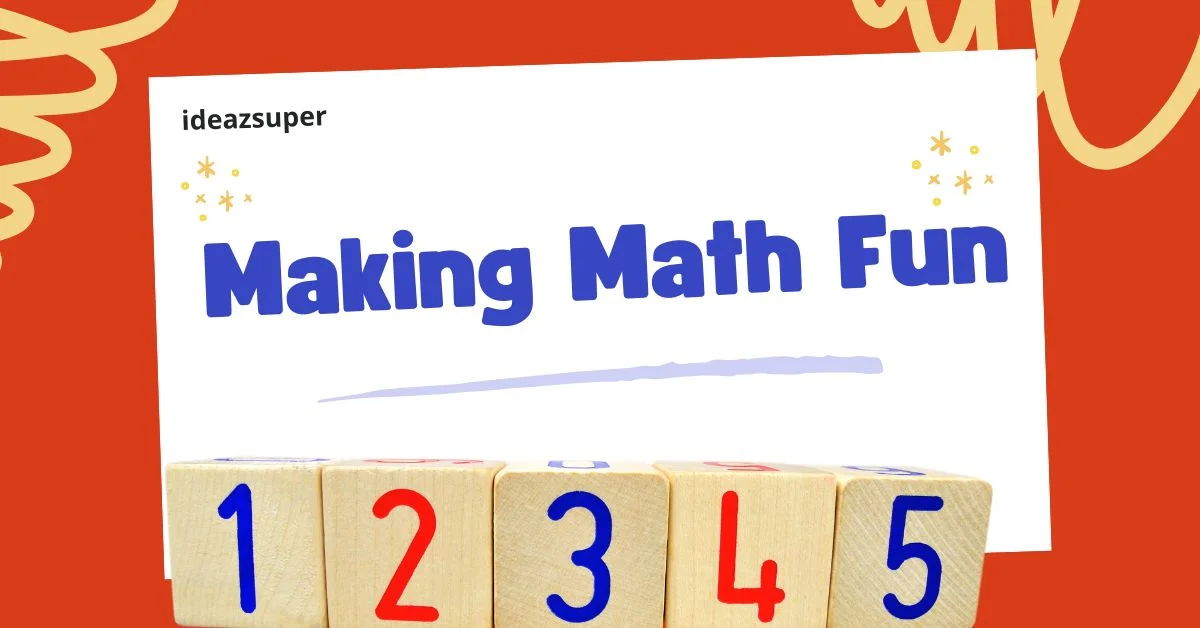 Making Math Fun: Easy and Engaging Ways to Teach Kids - IdeazSuper