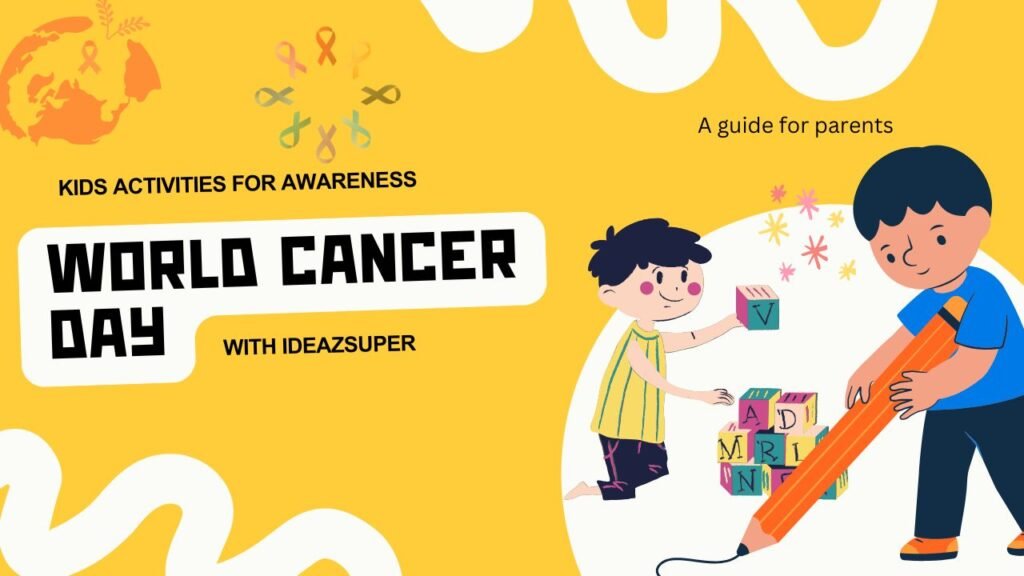 World Cancer Day: Kids' Activities & Ways to Help Together - IdeazSuper